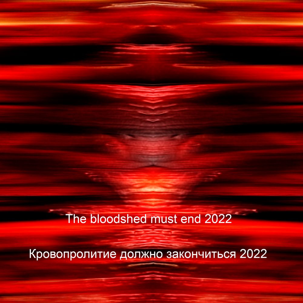 The bloodshed must end 2022 Foto & Bild | bearbeitungs - techniken, filtertechniken, digiart ...